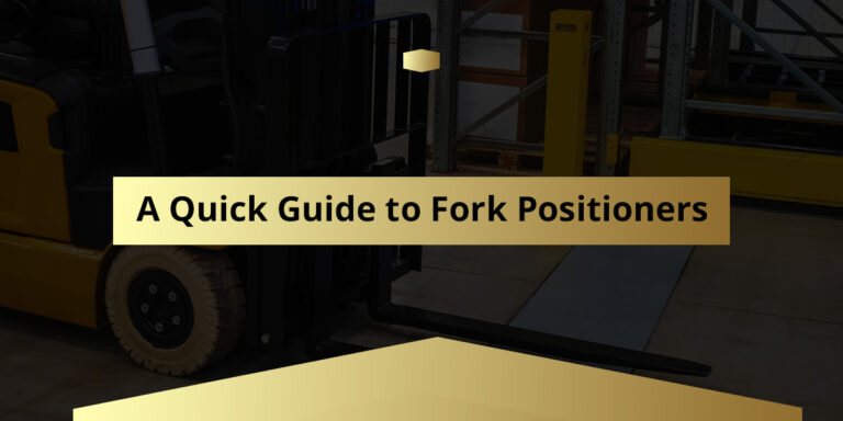A Guide To Fork Positioners | What Are Fork Positioners?